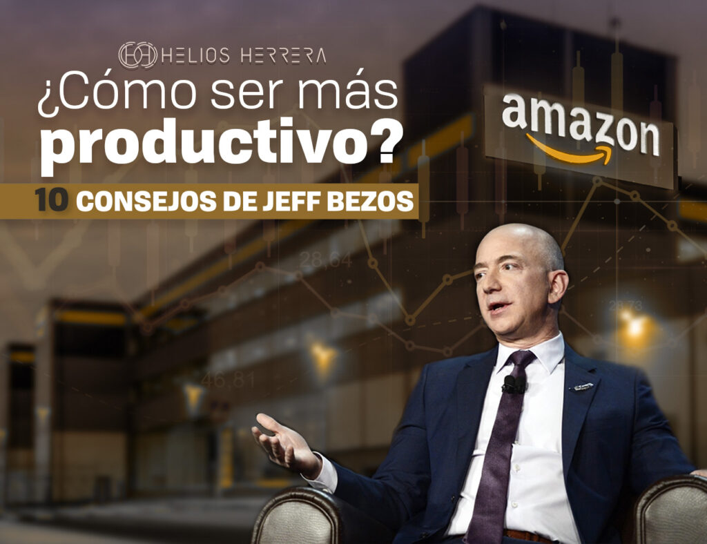 ¿Cómo ser más productivo? Los secretos de Jeff Bezos - Helios Herrera