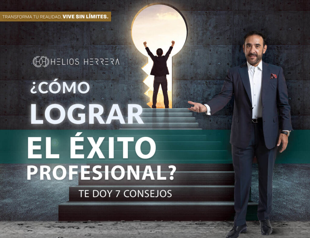 ¿Cómo lograr el éxito profesional? Te doy 7 consejos - Helios Herrera
