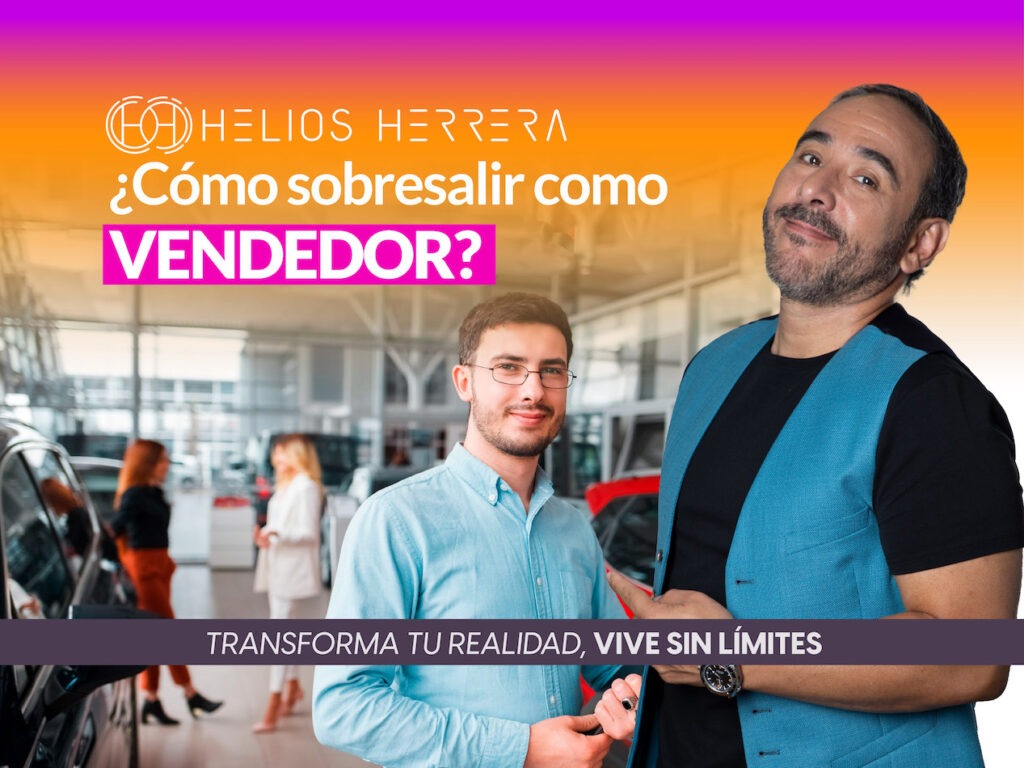 Cómo sobresalir como vendedor exitoso – Helios Herrera