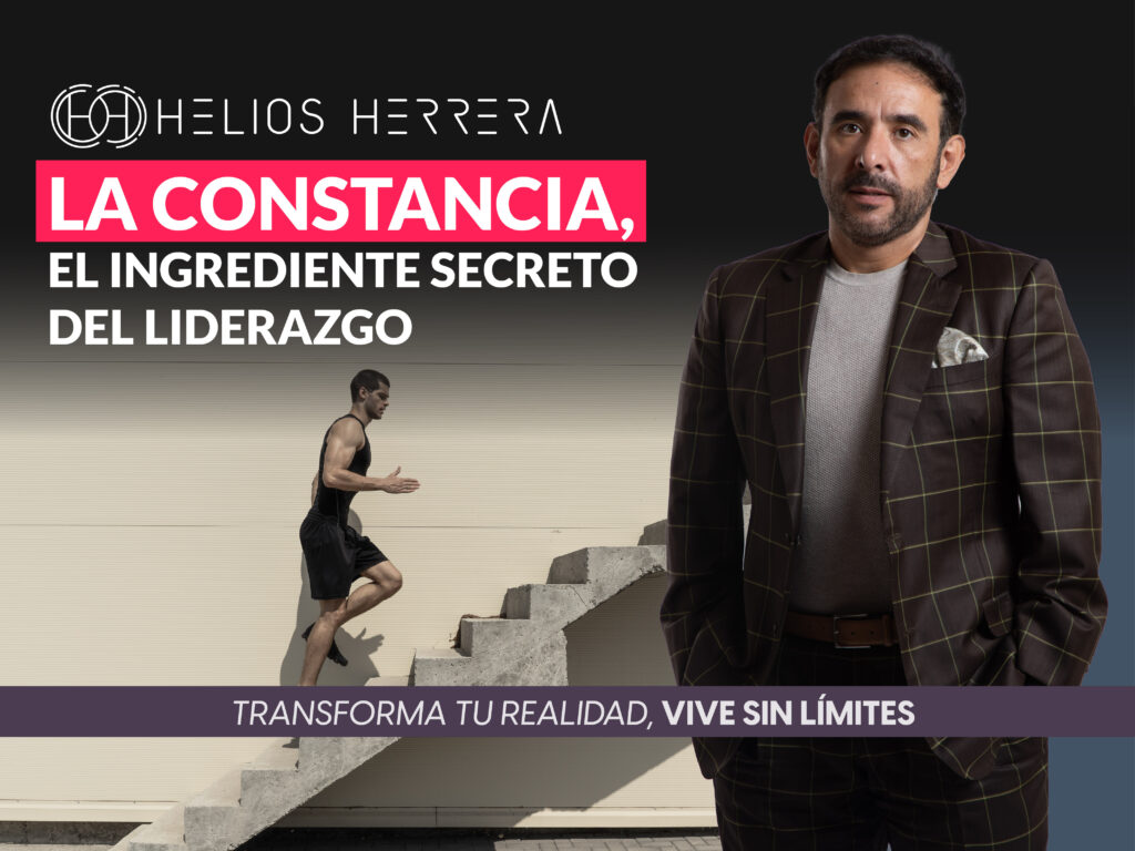 La constancia, el ingrediente secreto del liderazgo - Helios Herrera